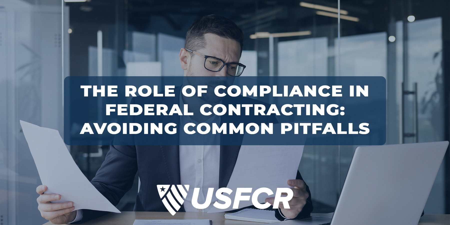 The Role of Compliance in Federal Contracting: Avoiding Common Pitfalls